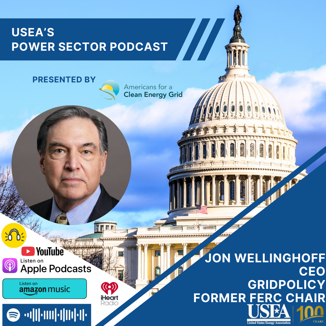 USEA Power Sector Podcast Episode 202: GridPolicy CEO & Former FERC ...