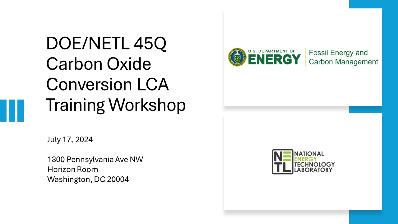 DOE/NETL 45Q Carbon Oxide Conversion LCA Training Workshop (Hybrid ...